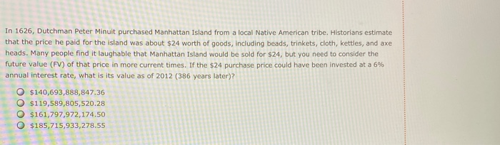 Solved In 1626, Dutchman Peter Minuit purchased Manhattan | Chegg.com