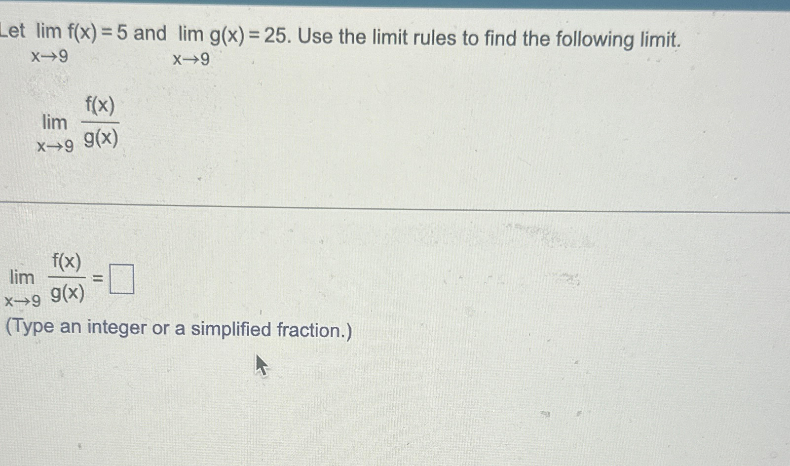 Solved Let limx→9f(x)=5 ﻿and limx→9g(x)=25. ﻿Use the limit | Chegg.com