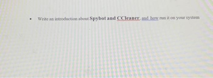 Solved Write an introduction about Spybot and CCleaner, and | Chegg.com