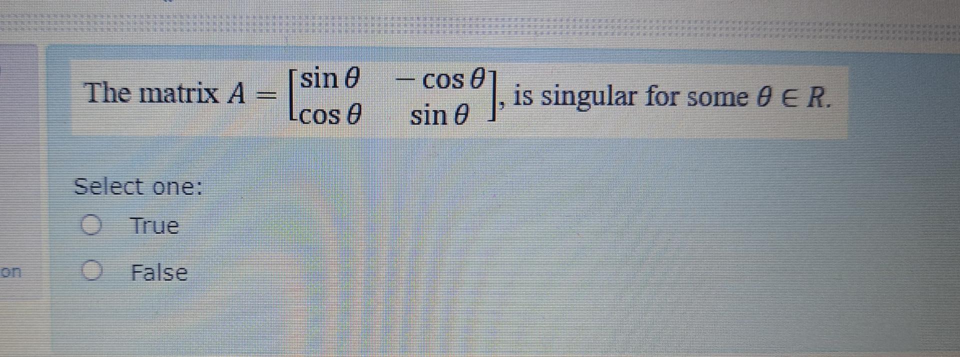 Solved The matrix A=[sinθ-cosθcosθsinθ], ﻿is singular for | Chegg.com