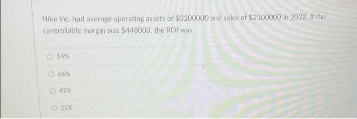 Solved Nike Inc Had Average Operating Assets Of 3200000