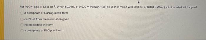 Solved For PbCl2, Ksp - 1.6 x 10-6. When 50.0 mL of 0.020 M | Chegg.com