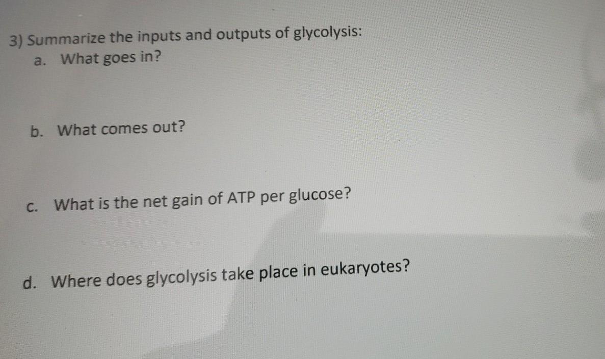 Solved 3) Summarize the inputs and outputs of glycolysis: a. | Chegg.com