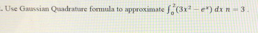 Solved - Use Gaussian Quadrature formula to approximate | Chegg.com