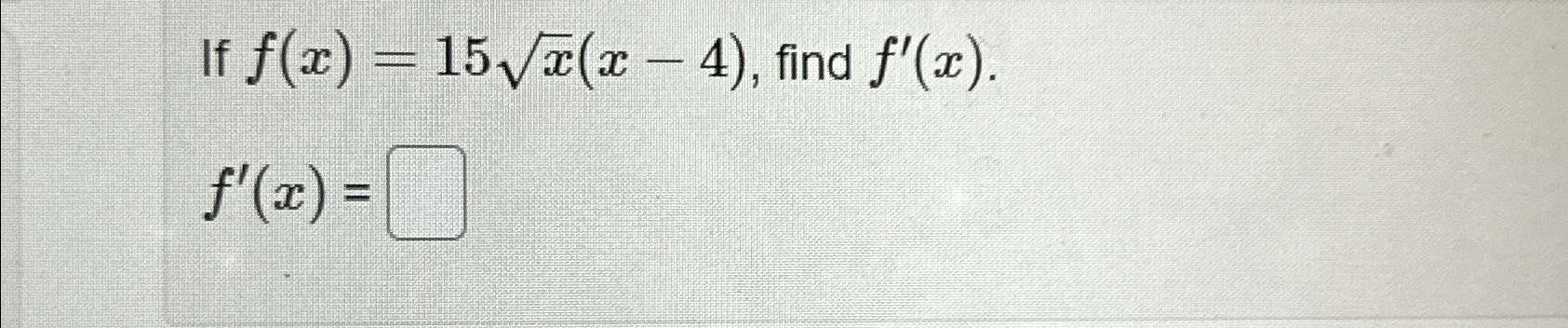 Solved If f(x)=15x2(x-4), ﻿find f'(x)f'(x)= | Chegg.com
