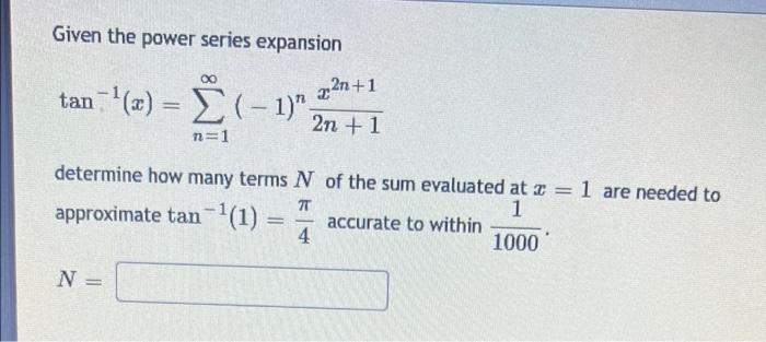 Solved Given the power series expansion tan ¹(a) = (-1)"; | Chegg.com