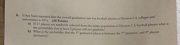 Solved 2. It has been reported that the overall graduation | Chegg.com