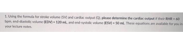 Solved 1. Using the formula for stroke volume (SV) and | Chegg.com