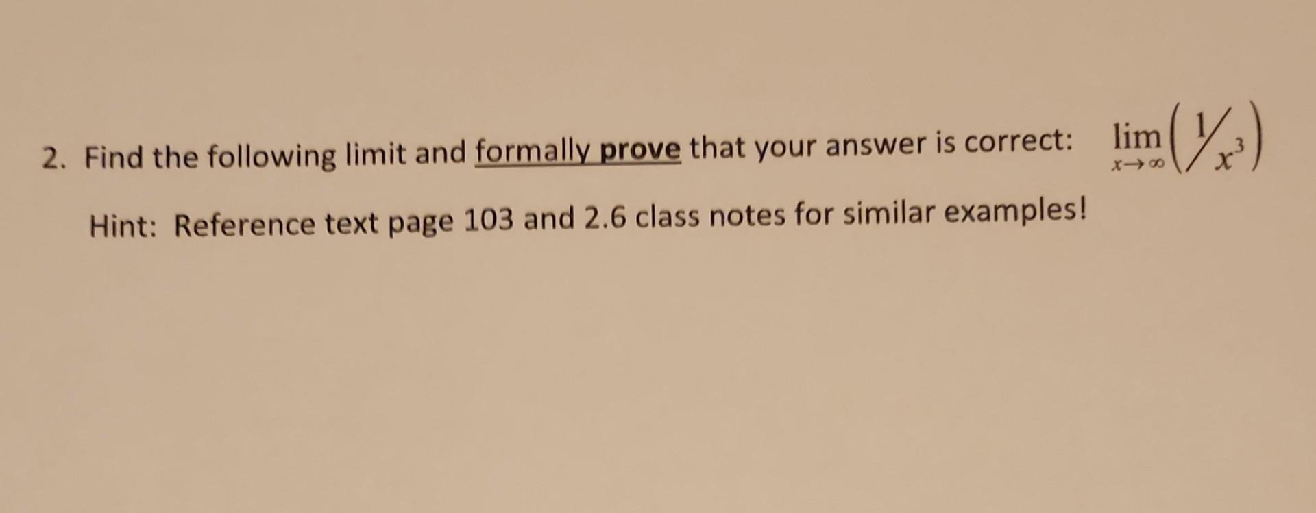 Solved 2. Find the following limit and formally prove that | Chegg.com