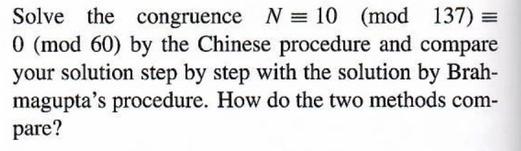 Solved Solve the congruence N-=10,(mod137)-=0(mod60) ﻿by the | Chegg.com