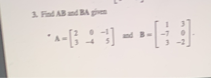 Solved 4. Let A and B be the matrices given in Problem 3 and | Chegg.com