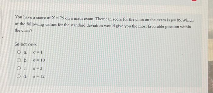 Solved You have a score of X=75 on a math exam. Themean | Chegg.com