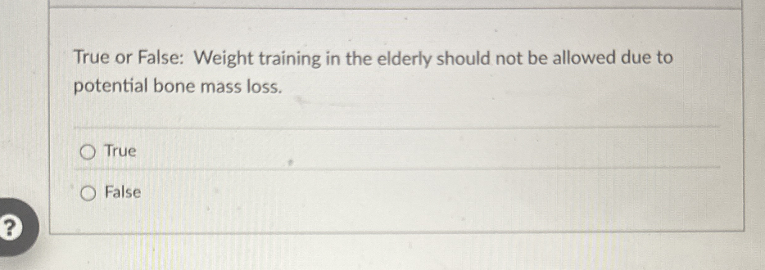 Solved True or False: Weight training in the elderly should | Chegg.com