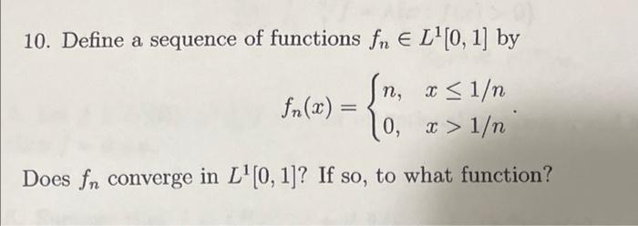 Solved 10. Define a sequence of functions fn e L'[0,1] by | Chegg.com