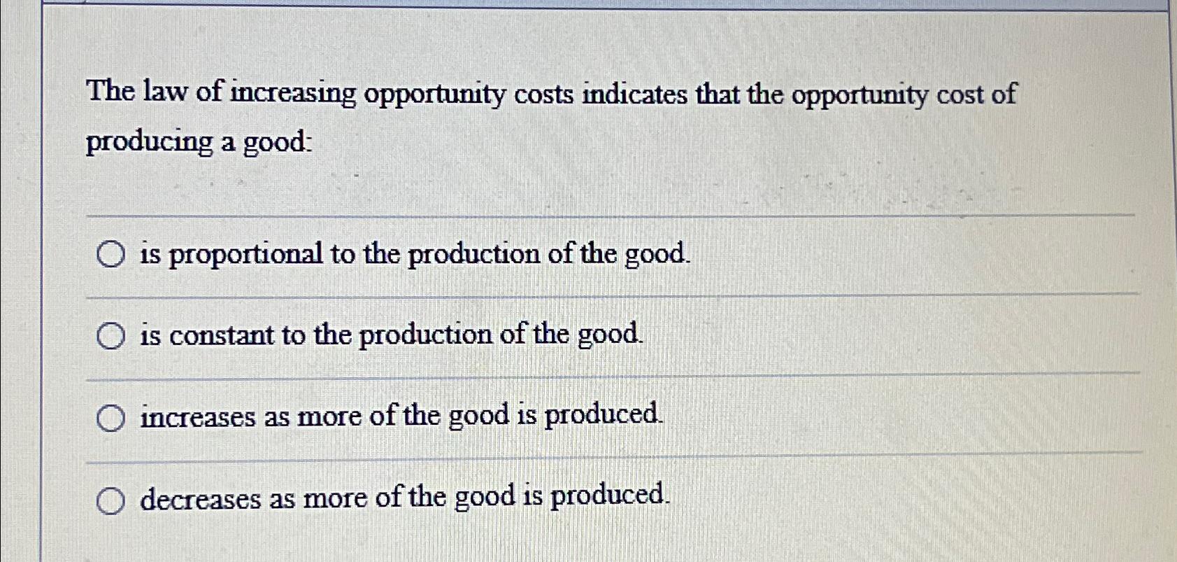 Solved The law of increasing opportunity costs indicates | Chegg.com