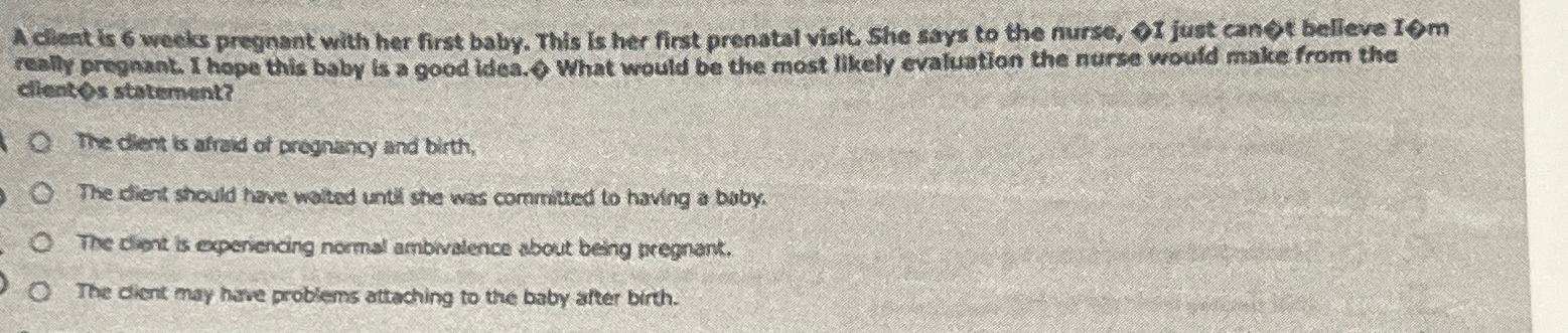 Solved A client is 6 ﻿weeks pregnant with her first | Chegg.com
