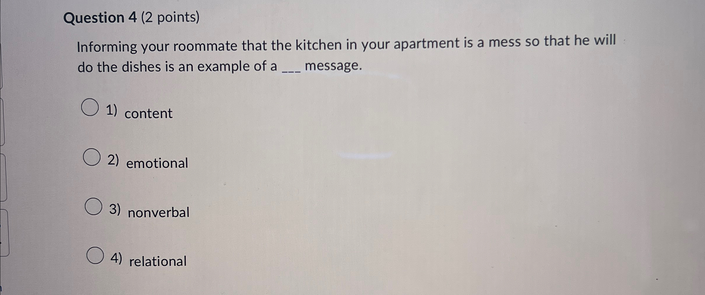 Solved Question 4 (2 ﻿points)Informing your roommate that | Chegg.com