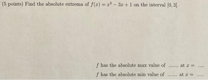 Solved (5 points) Find the absolute extrema of f(x)=x3−3x+1 | Chegg.com