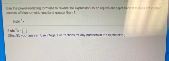 Solved Use the power-reducing formulas to rewrite the | Chegg.com