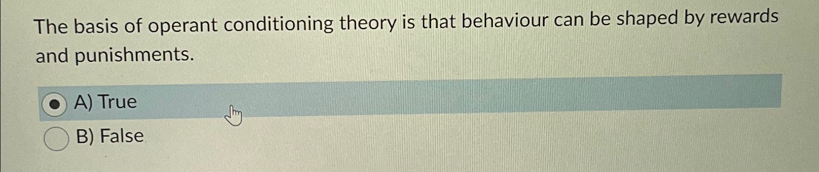 Solved The basis of operant conditioning theory is that | Chegg.com