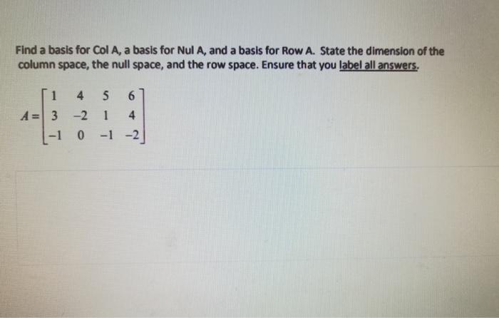 Solved Find a basis for Col A, a basis for Nul A, and a | Chegg.com