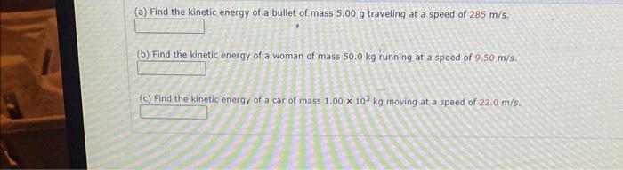 Solved (a) Find the kinetic energy of a bullet of mass 5.00 | Chegg.com