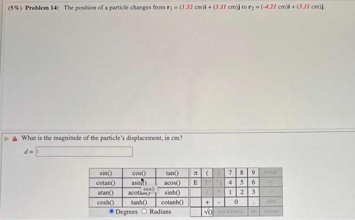 Solved (5\%) Problem 14: The position of a particle changes | Chegg.com
