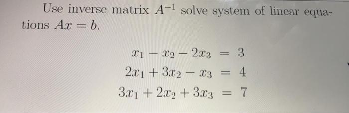 Solved Use inverse matrix A-l solve system of linear equa- | Chegg.com