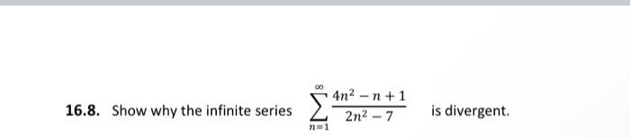 Solved 16.8. Show why the infinite series ∑n=1∞2n2−74n2−n+1 | Chegg.com