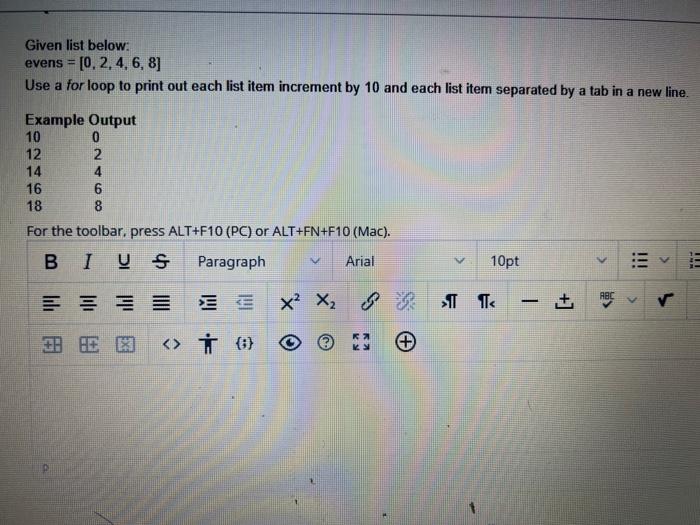Solved Given list below: evens = [0, 2, 4, 6, 8] Use a for | Chegg.com