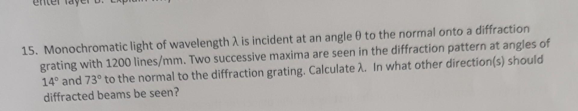 Solved 15 Monochromatic Light Of Wavelength λ Is Incident