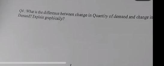Solved Q4: What is the difference between change in Quantity | Chegg.com