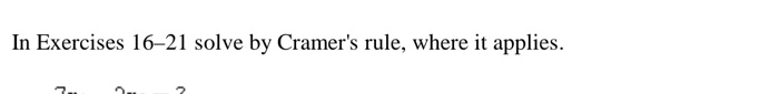 Solved In Exercises 16-21 solve by Cramer's rule, where it | Chegg.com