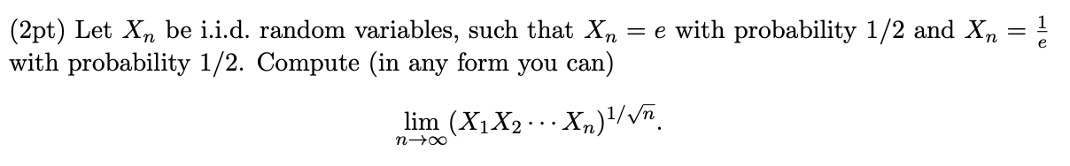 Solved (2pt) ﻿Let xn ﻿be i.i.d. ﻿random variables, such that | Chegg.com