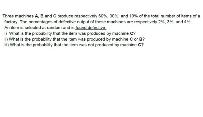 Solved Three machines A, B and C produce respectively 60%, | Chegg.com