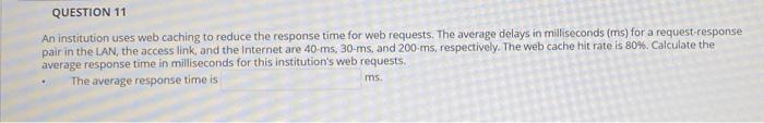 Solved An institution uses web caching to reduce the | Chegg.com
