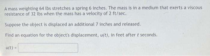 Solved A mass weighting 64 lbs stretches a spring 6 inches. | Chegg.com