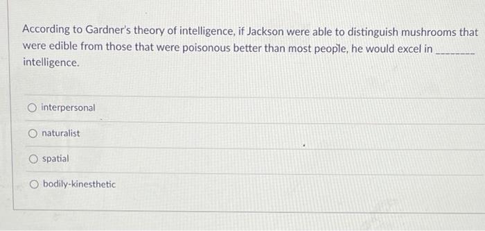 Solved According to Gardner's theory of intelligence, if | Chegg.com