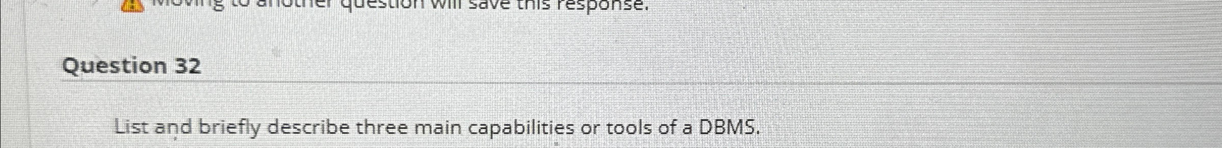 Solved Question 32List and briefly describe three main | Chegg.com