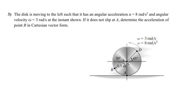 Solved 3) The disk is moving to the left such that it has an | Chegg.com
