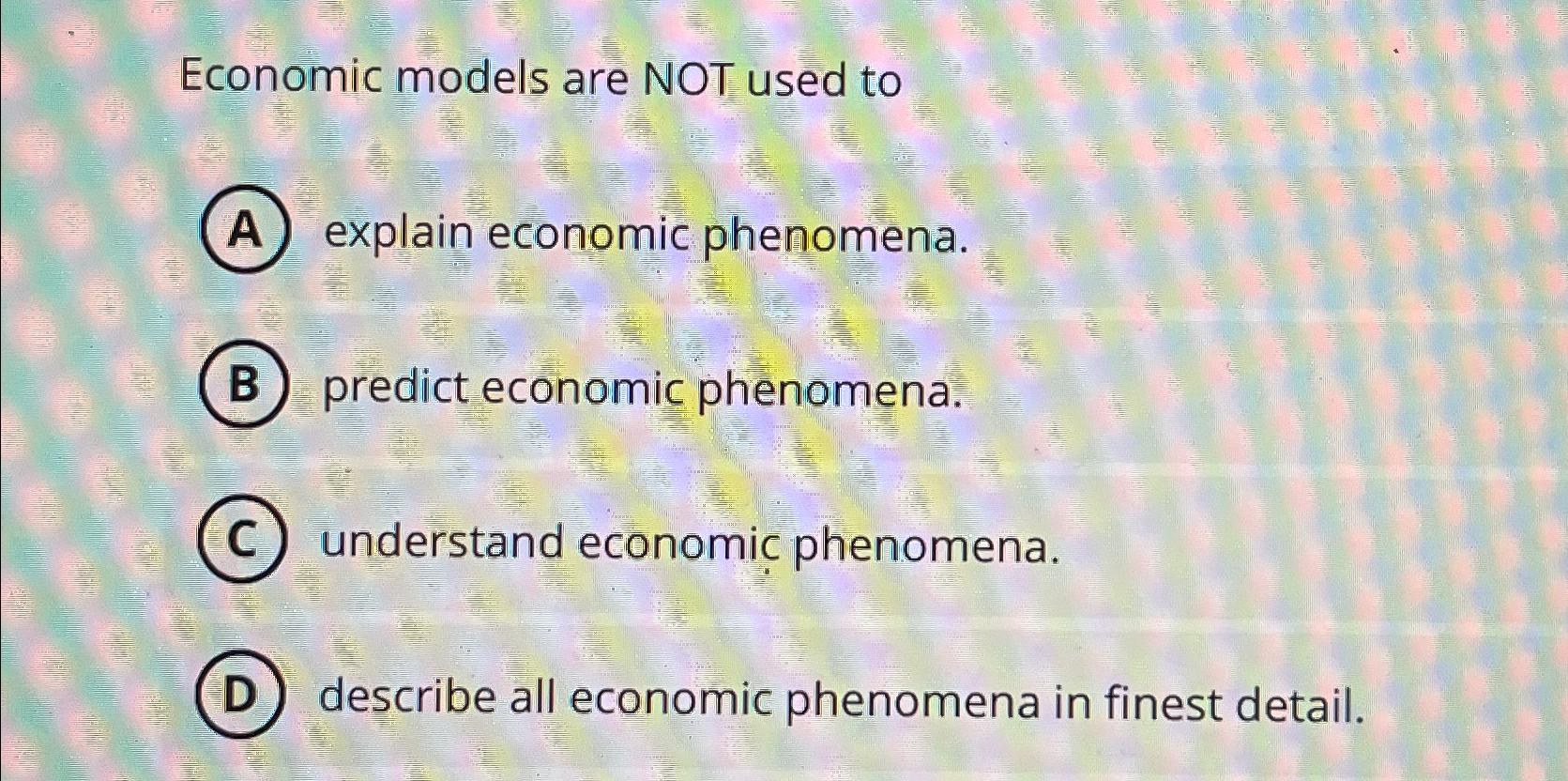 Solved Economic models are NOT used toA) ﻿explain economic | Chegg.com