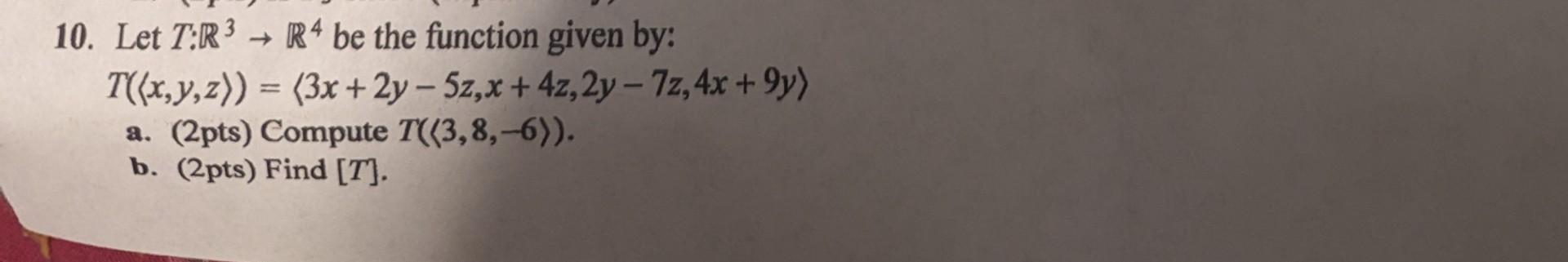 Solved 0. Let T:R3→R4 be the function given by: | Chegg.com