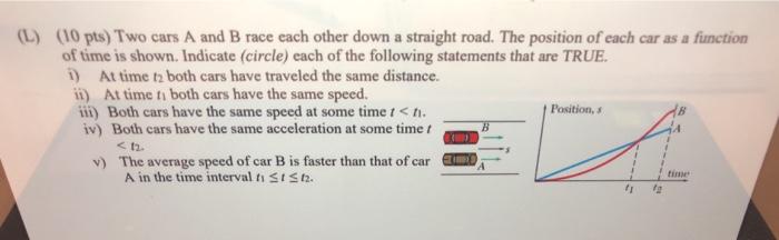 Solved (L) (10 pts) Two cars A and B race each other down a | Chegg.com