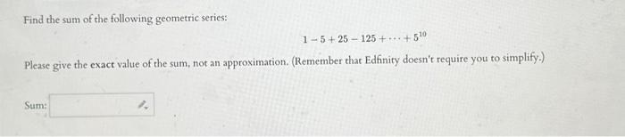 Solved Find the sum of the following geometric series: | Chegg.com