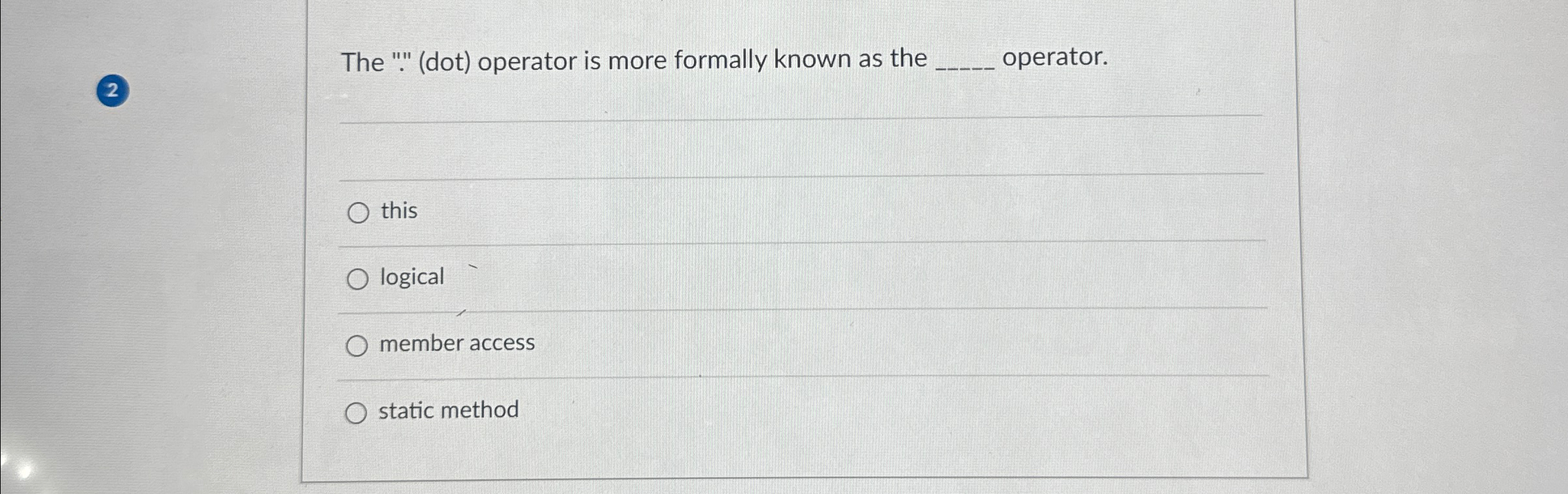 Solved The "." (dot) ﻿operator is more formally known as the | Chegg.com