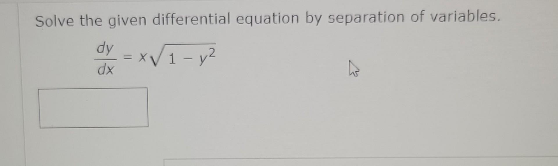 Solved Solve the given differential equation by separation | Chegg.com