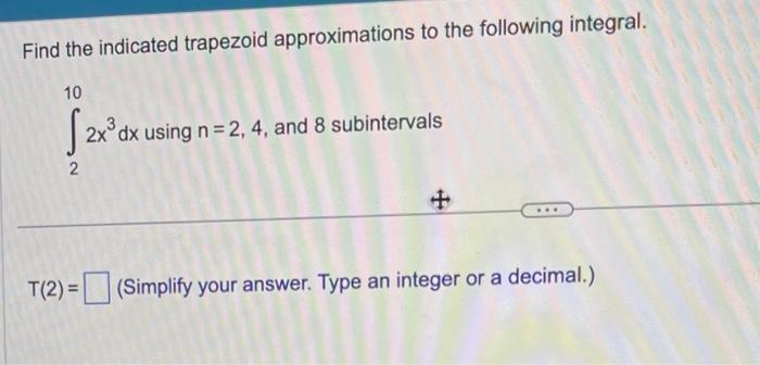 Solved Find the indicated trapezoid approximations to the | Chegg.com