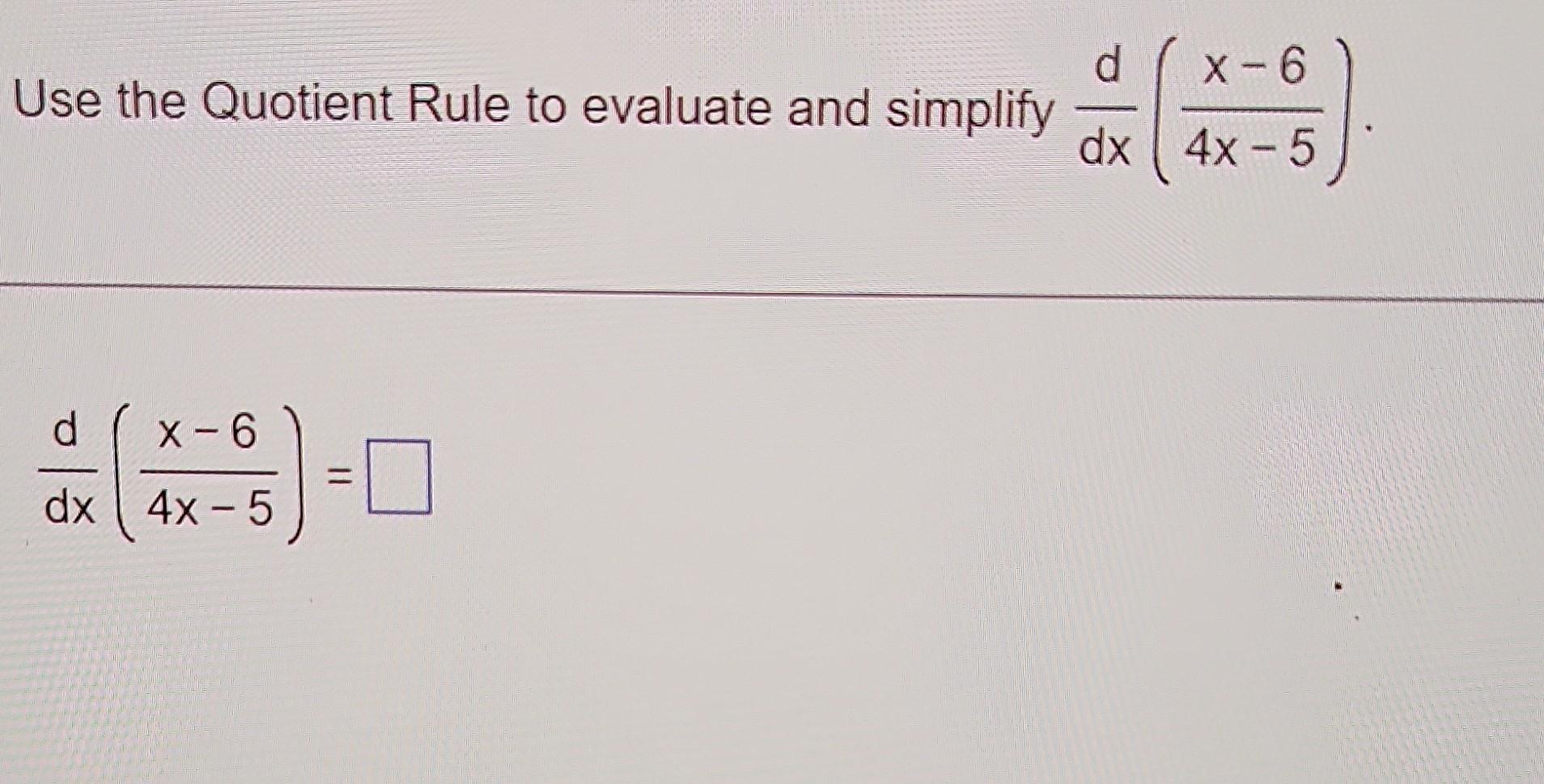 Solved use the quotient rule to evaluate and simplify d/dx | Chegg.com