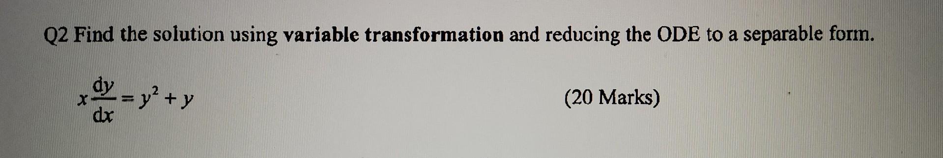 Solved Q2 Find The Solution Using Variable Transformation