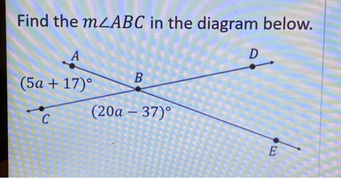 Solved Find the m/ABC in the diagram below. A (5a +17)° C B | Chegg.com